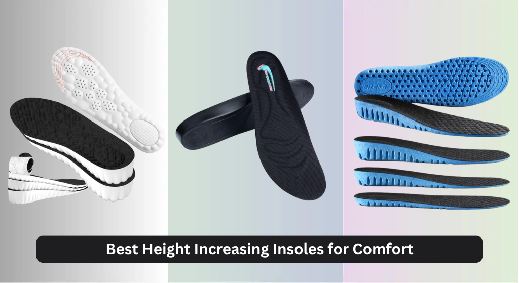 8 Best Height Increasing Insoles for Comfort (2026) - Arch Support One