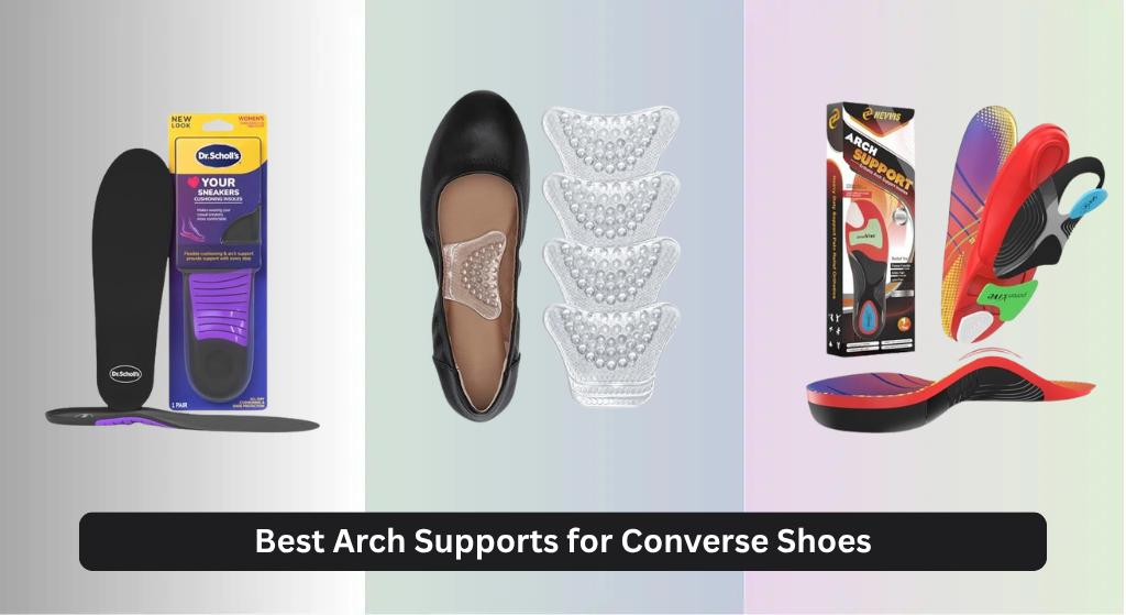 7 Best Arch Supports for Converse Shoes 2026 - Arch Support One
