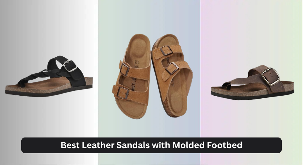 6 Best Leather Sandals with Molded Footbed 2026 - Arch Support One